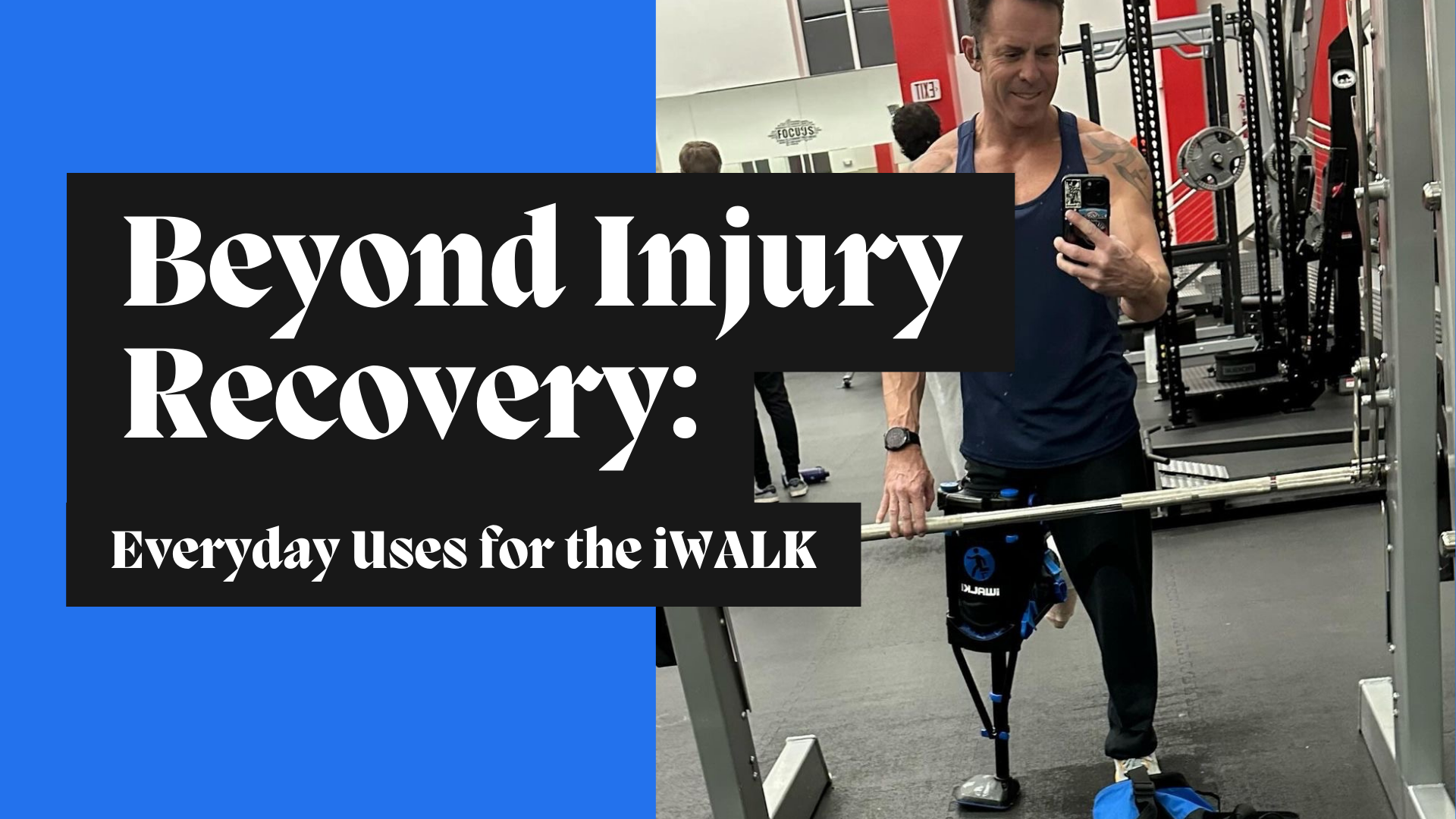 Beyond Injury Recovery: Everyday Uses for the iWALK
